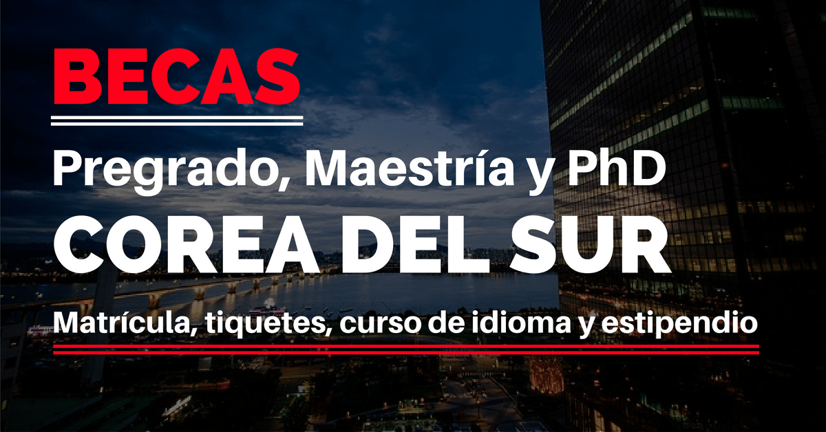 Becas completas en Corea del Sur - La Cuadra Universitaria